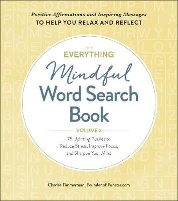 The Everything Mindful Word Search Book, Volume 2: 75 Uplifting Puzzles ...