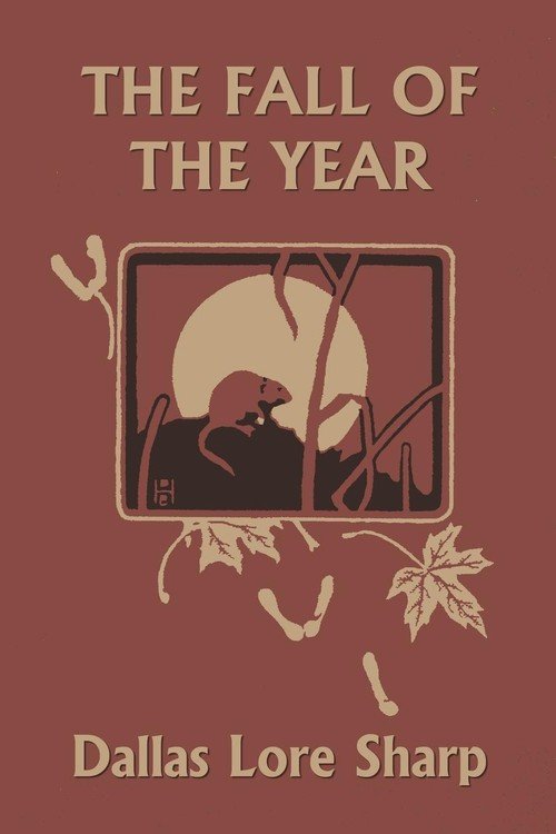 The Fall of the Year (Yesterday's Classics) - Dallas Lore Sharp ...
