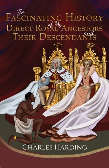 The Fascinating History of My Direct Royal Ancestors and Their ...