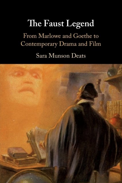 The Faust Legend. From Marlowe and Goethe to Contemporary Drama and ...
