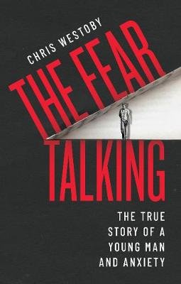 The Fear Talking: The True Story of a Young Man and Anxiety - Barbican ...