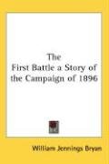 The First Battle a Story of the Campaign of 1896 - Bryan William ...