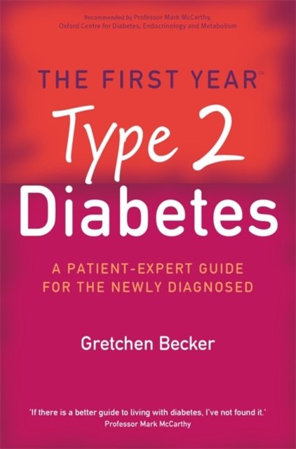The First Year: Type 2 Diabetes: A Patient-Expert Guide for the Newly ...