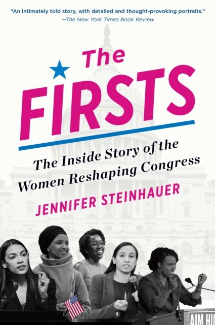 The Firsts: The Inside Story of the Women Reshaping Congress - Jennifer ...