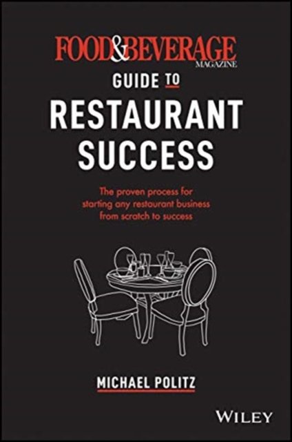 The Food and Beverage Magazine Guide to Restaurant Success. The Proven ...
