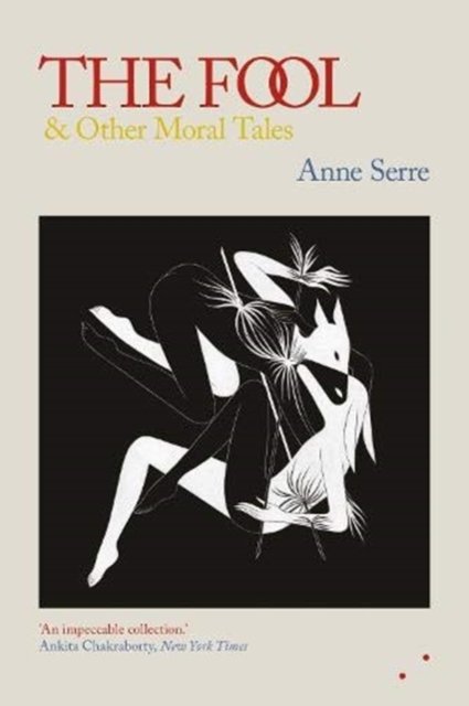 The Fool and Other Moral Tales - Anne Serre | Książka w Empik