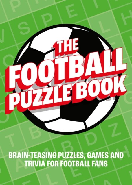 The Football Puzzle Book: Brain-Teasing Puzzles, Games and Trivia for ...