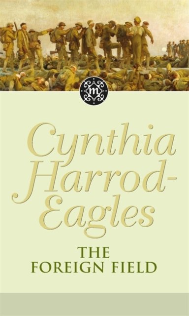 The Foreign Field: The Morland Dynasty, Book 31 - Cynthia Harrod-Eagles ...