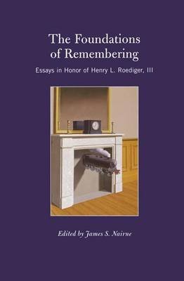 The Foundations of Remembering: Essays in Honor of Henry L. Roediger ...