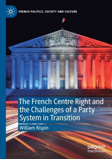The French Centre Right and the Challenges of a Party System in ...