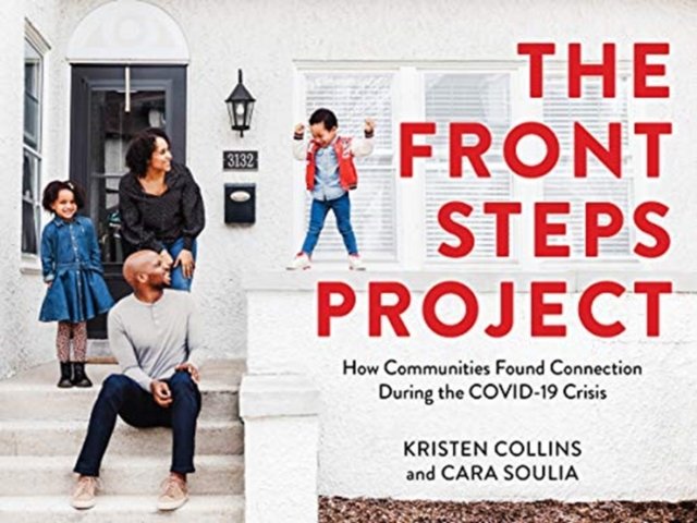 The Front Steps Project: How Communities Found Connection During the ...