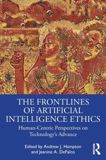 The Frontlines of Artificial Intelligence Ethics: Human-Centric ...