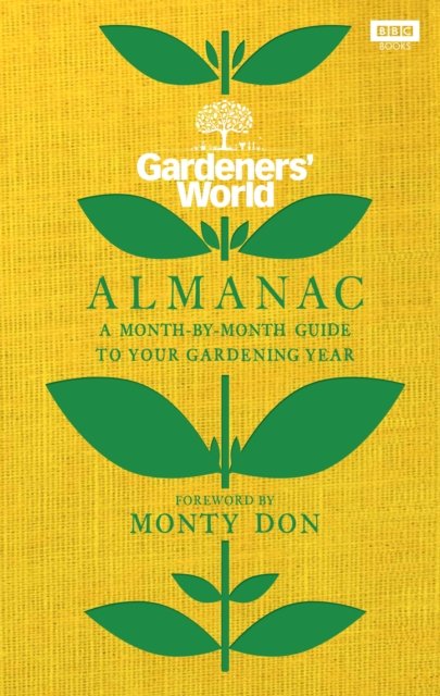 The Gardeners World Almanac: A month-by-month guide to your gardening ...