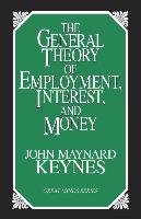 The General Theory of Employment, Interest, and Money - Keynes John ...