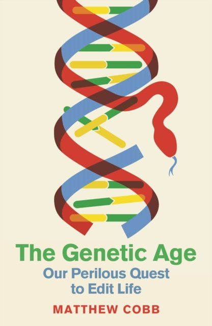 The Genetic Age: Our Perilous Quest To Edit Life - Professor Matthew ...