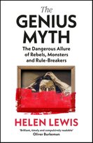 The Genius Myth: The Dangerous Allure of Rebels Monsters and Rule ...