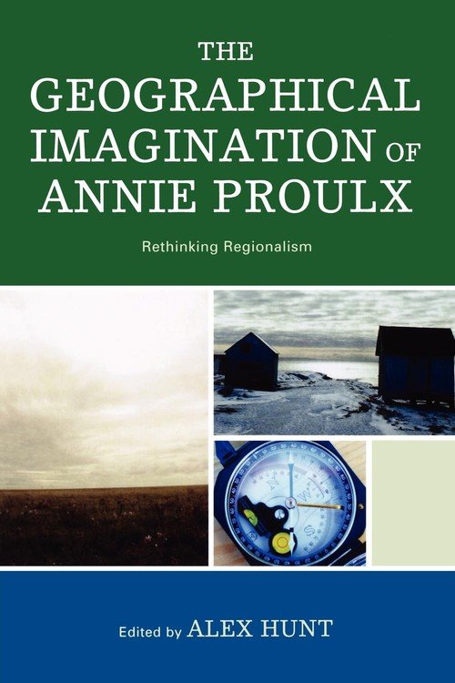 The Geographical Imagination of Annie Proulx - Hunt | Książka w Empik