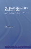 The Ghazi Sultans and the Frontiers of Islam - Anooshahr Ali | Książka ...