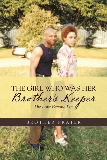 The Girl Who Was Her Brothers Keeper: The Love Beyond Life - Brother ...