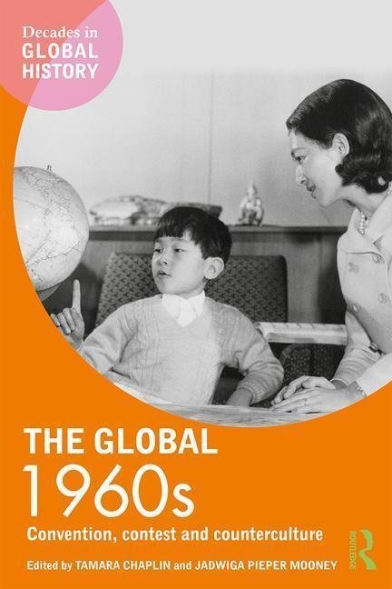 The Global 1960s: Convention, contest and counterculture - Tamara ...