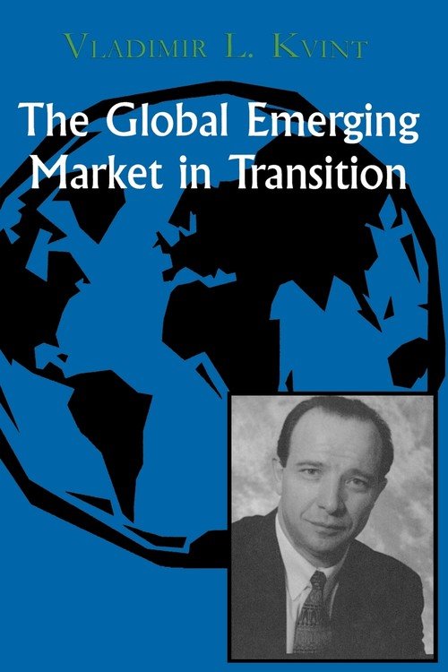 The Global Emerging Market in Transition - Vladimir L. Kvint | Książka ...