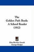 The Golden Path Book: A School Reader (1912) - Sneath Elias Hershey ...