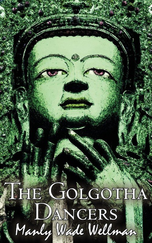 The Golgotha Dancers by Manly Wade Wellman, Fiction, Classics, Fantasy ...