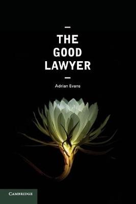 The Good Lawyer: A Student Guide to Law and Ethics - Evans Adrian ...