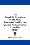 The Gospels of St. Matthew and St. Mark: Paraphrased and Put Into ...