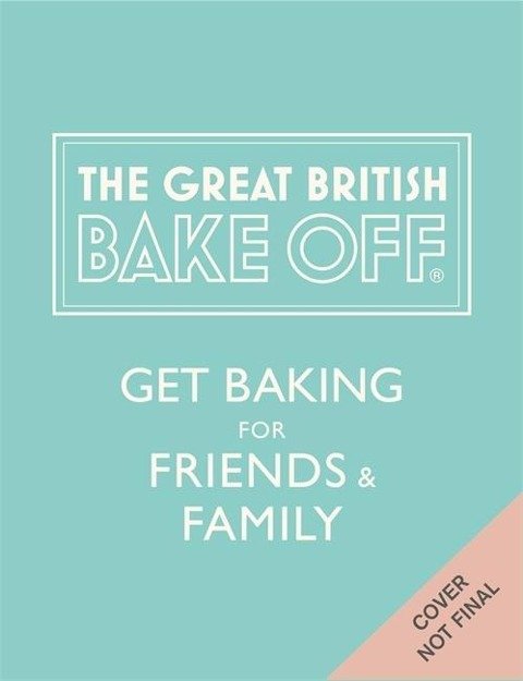 The Great British Bake Off: Get Baking for Friends and Family - Linda ...