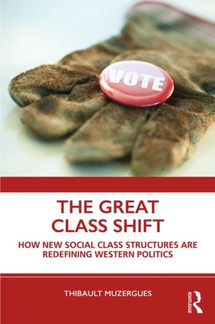 The Great Class Shift. How New Social Class Structures are Redefining ...
