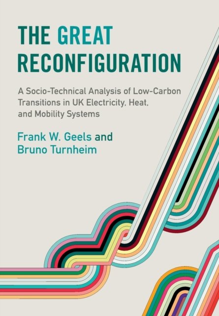 The Great Reconfiguration A Socio Technical Analysis Of Low Carbon