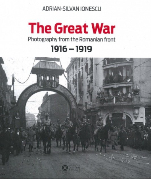The Great War Photography from the Romanian Front 1916-1919 - W opisie ...
