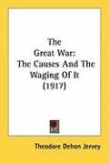 The Great War: The Causes and the Waging of It (1917) - Jervey Theodore ...