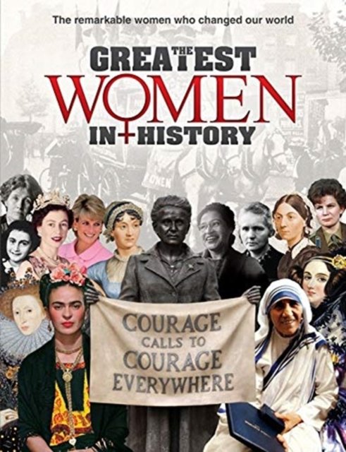 The Greatest Women in History: The remarkable women who changed our ...
