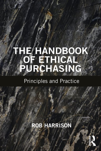 The Handbook of Ethical Purchasing: Principles and Practice - Rob ...
