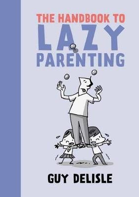 The Handbook to Lazy Parenting - Delisle Guy | Książka w Empik