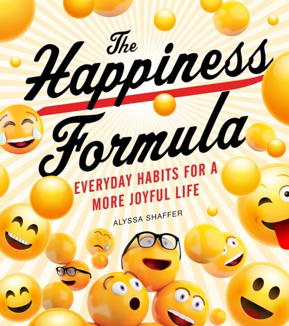 The Happiness Formula Everyday Happiness for a More Joyful Life ...