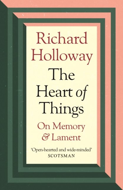 The Heart of Things: On Memory and Lament - Holloway Richard | Książka ...