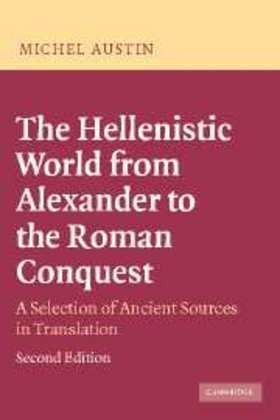 The Hellenistic World from Alexander to the Roman Conquest - Austin M ...