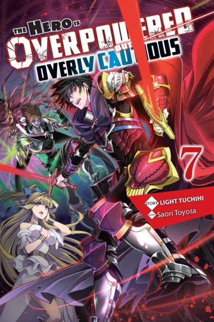 The Hero Is Overpowered but Overly Cautious, Vol. 7 (light novel ...