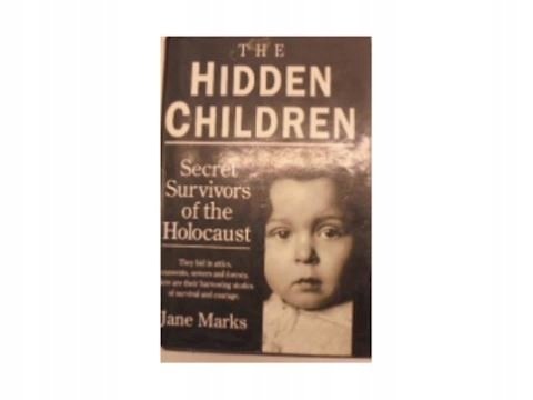 The Hidden Children Secret Survivors of the Holocaust - Marks Rachel ...