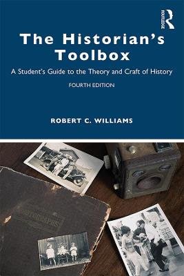 The Historian's Toolbox: A Student's Guide to the Theory and Craft of ...
