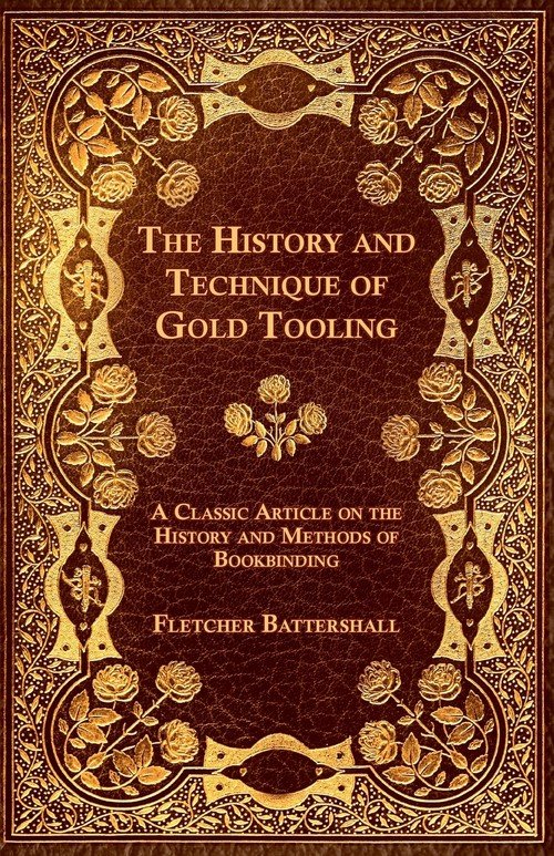 The History and Technique of Gold Tooling - A Classic Article on the ...