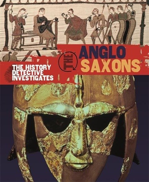 The History Detective Investigates: Anglo-Saxons - Tonge Neil | Książka ...