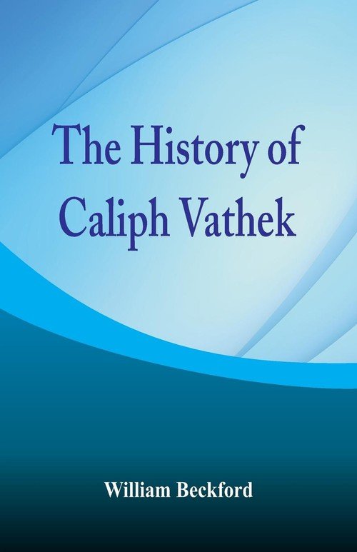 The History of Caliph Vathek - Beckford William | Książka w Empik