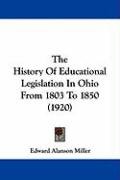 The History of Educational Legislation in Ohio from 1803 to 1850 (1920 ...