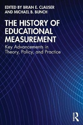 The History of Educational Measurement: Key Advancements in Theory ...