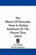 The History of Kentucky: From Its Earliest Settlement to the Present ...