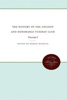 The History of the Ancient and Honorable Tuesday Club - University Of ...